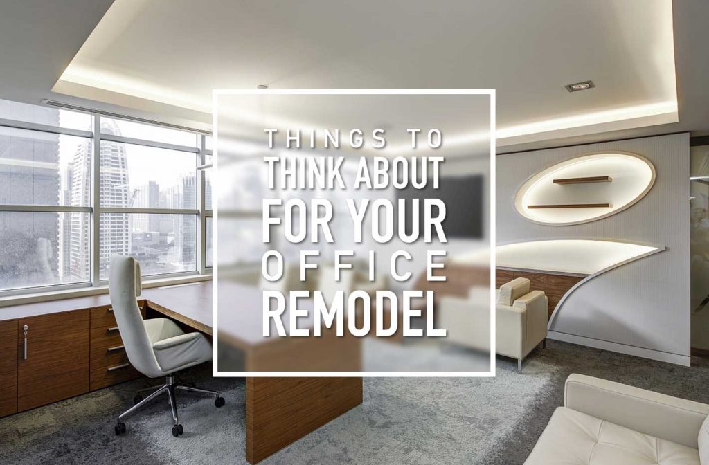 Office Remodel Tips To Help Create The Best Work Space